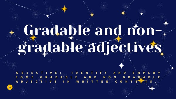 GRADABLE, UNGRADABLE AND COMPOUND ADJECTIVES | Genially
