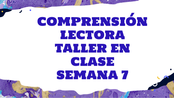 COMPRENSIÓN LECTORA S7