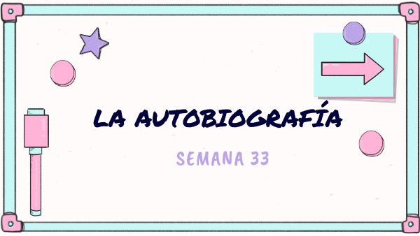 LA AUTOBIOGRAFÍA SEMANA 33 | Genially