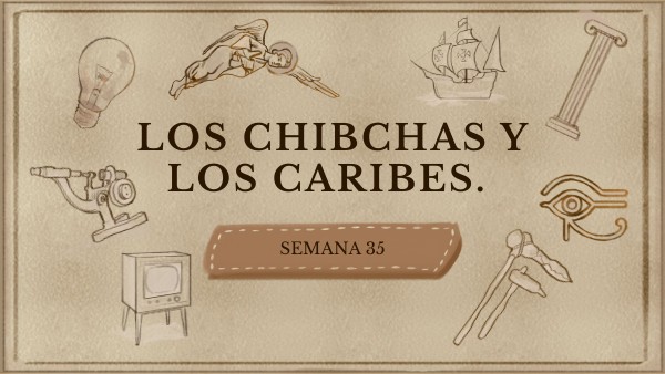 LOS CHIBCHAS Y CARIBES | Genially