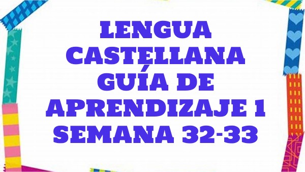 LENGUA CASTELLANA SEMANA 32-33 | Genially
