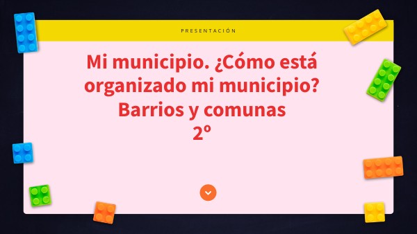 Mi municipio. ¿Cómo está organizado mi municipio? Barrios y comunas ...