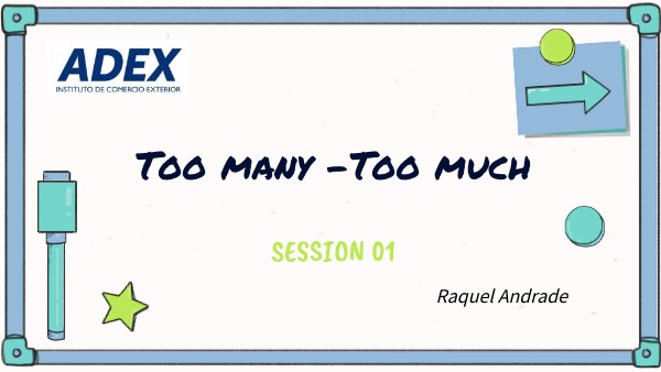Session 1: Too many Too much