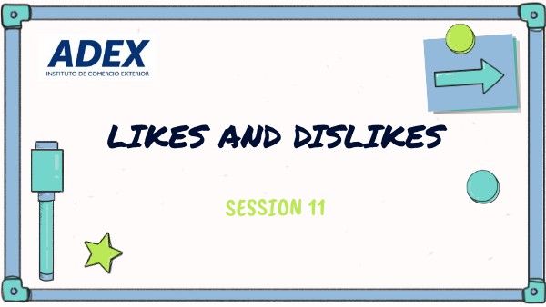 Session 11:Likes and dislikes