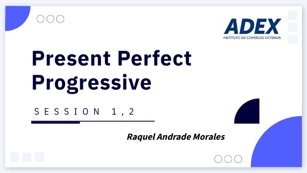 Session 1:Present Perfect Continuous | Genially
