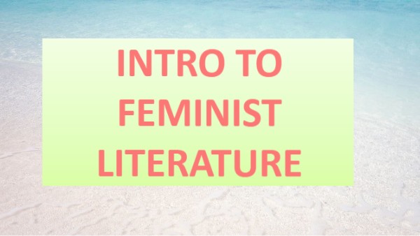 INTRO TO FEMINIST LITERATURE | Genially