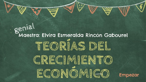 TEORÍAS DEL CRECIMIENTO ECONÓMICO