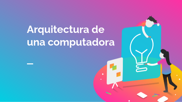Arquitectura de una computadora | Genially