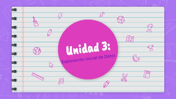 U3: Exploración Inicial de Datos | Genially