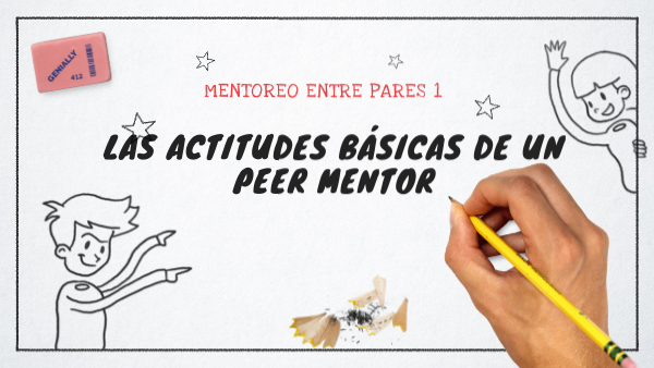 Actitudes básicas de un peer mentor | Genially
