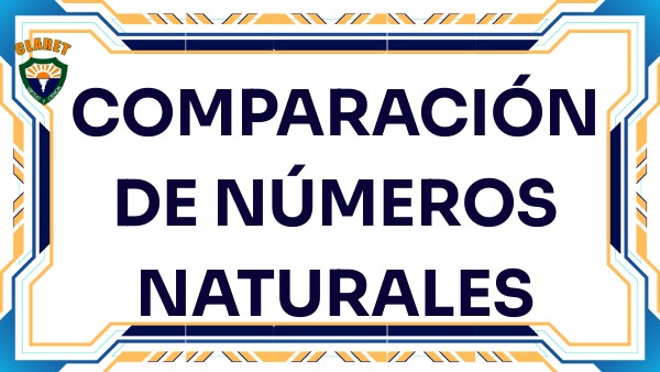 Comparación de Números Naturales | Genially