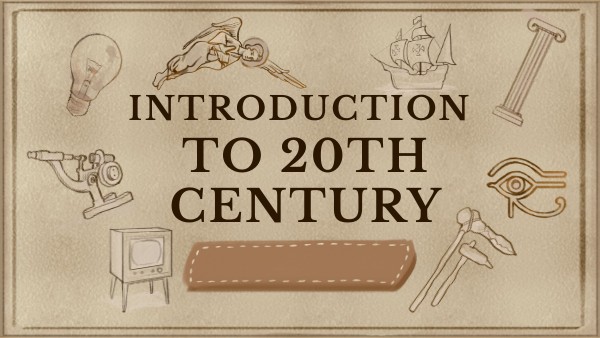 INTRODUCTION 20TH CENTURY | Genially