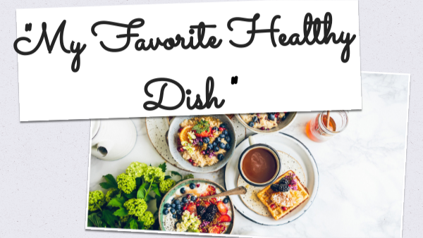 My Favorite Healthy Dish 2B