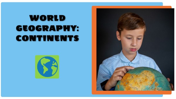 WORLD GEOGRAPHY: CONTINENTS - 4G | Genially