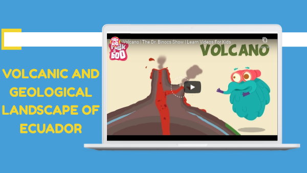 VOLCANIC AND GEOLOGICAL LANDSCAPE OF ECUADOR | Genially