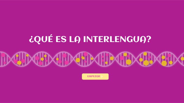 SEMANAS 8 y 9 QUÉ ES LA INTERLENGUA | Genially