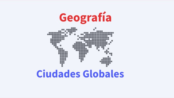Ciudades globales | Genially