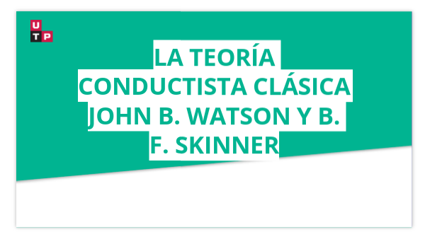 La teoría conductista clásica John B. Watson y B. F. Skinner | Genially