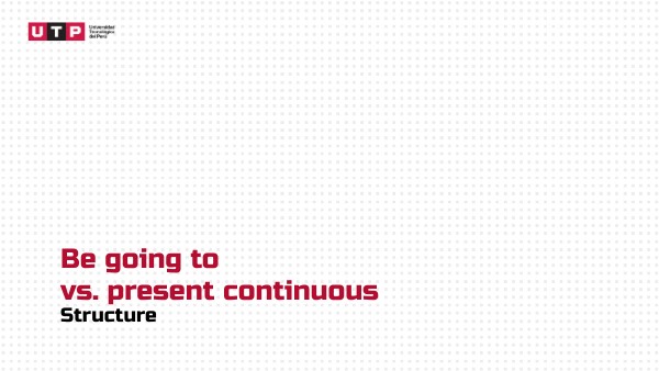 Be going to vs. present continuous Structure | Genially