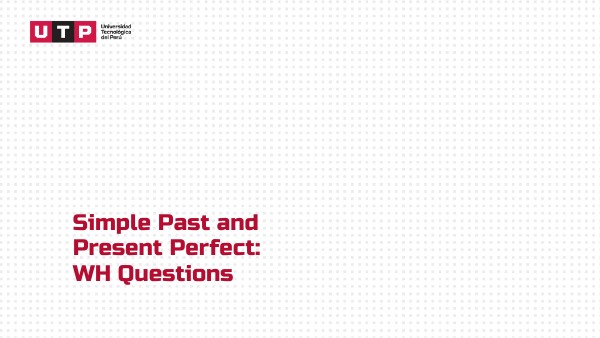 Simple Past and Present Perfect: WH Questions | Genially