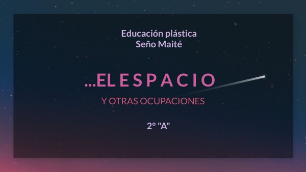 EL ESPACIO Y OTRAS OCUPACIONES | Genially