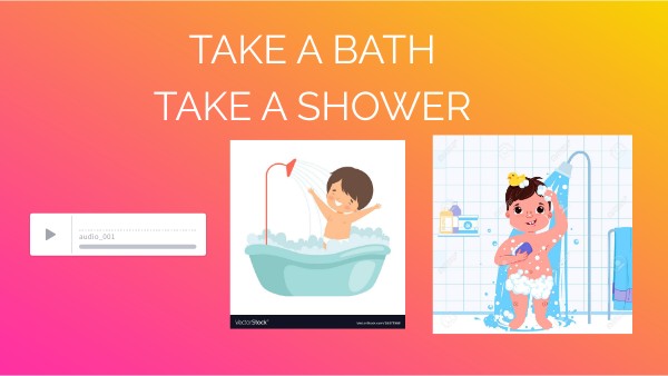 take a bath , brush your teeth | Genially