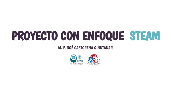 Proyecto con enfoque STEAM | Genially