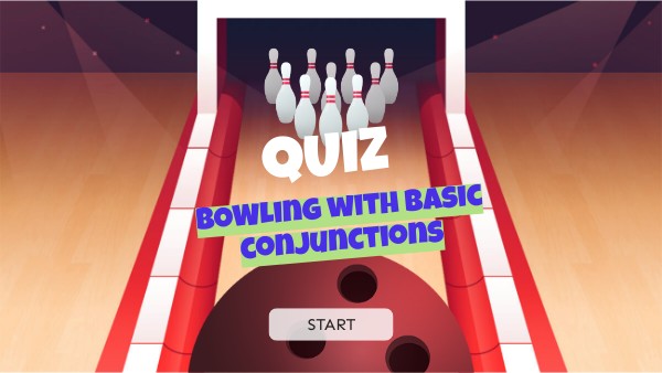 BOWLING QUIZ-BASIC CONJUNCTIONS | Genially