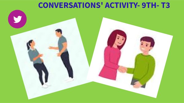 CONVERSATIONS' ACTIVITY- 9TH- T3