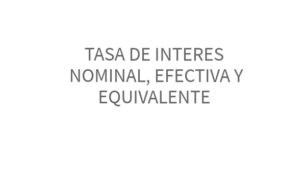 TASA DE INTERÉS EFECTIVA Y NOMINAL | Genially
