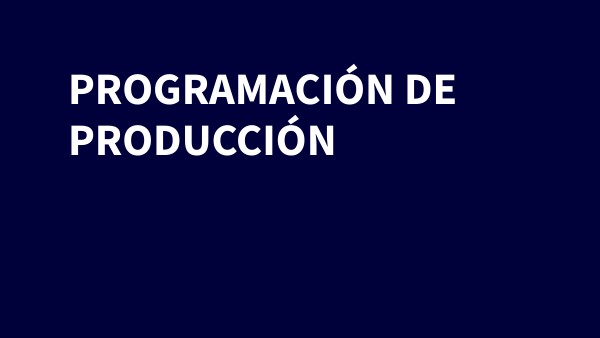 programación de producción | Genially