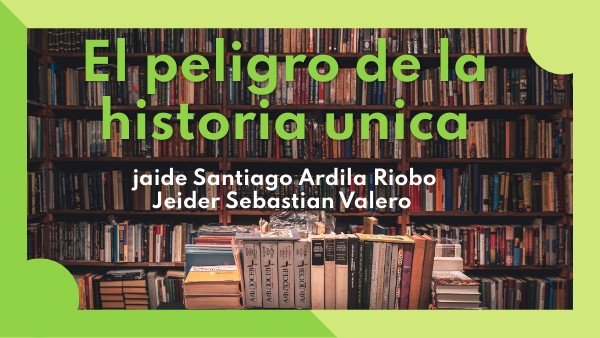 El peligro de la Historia unica | Genially