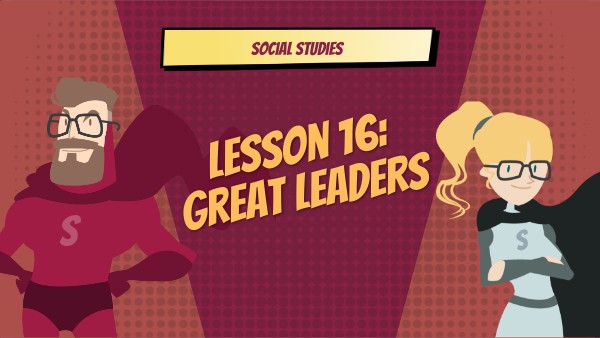 Social Lesson 16: Great Leaders | Genially