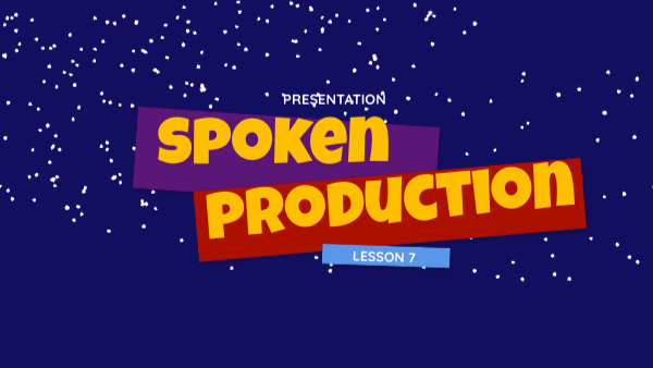 lesson 7 spoken production