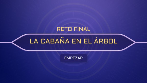 LA CABAÑA EN EL ÁRBOL Reto Final