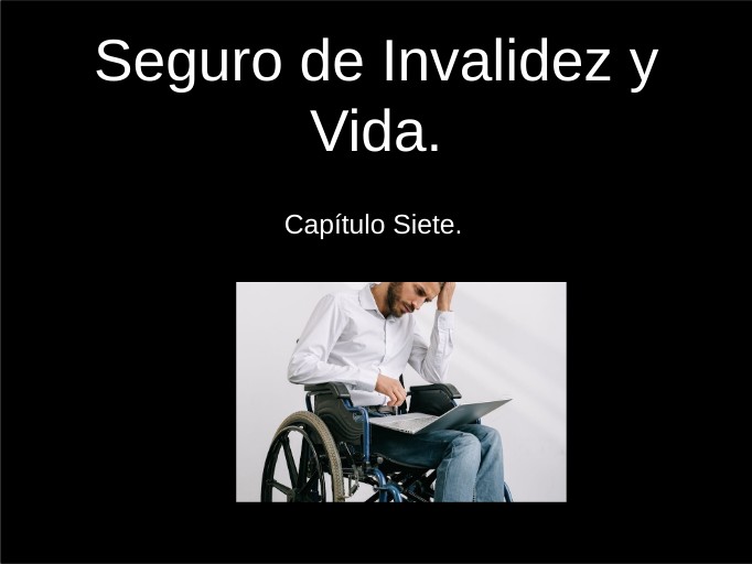 Capítulo 7.- Invalidez y Vida | Genially