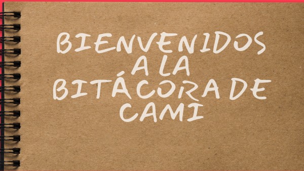 BITÁCORA DEL EXPLORADOR MARIA CAMILA VERGARA | Genially