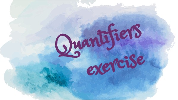 3o QUANTIFIERS EXERCISE -NOV 7
