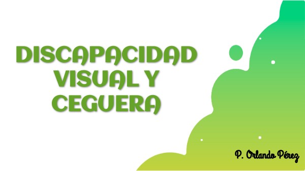 DISCAPACIDAD VISUAL Y CEGUERA | Genially