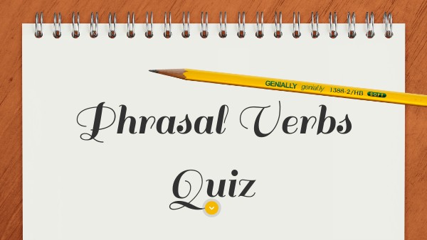 PHRASAL VERBS QUIZ