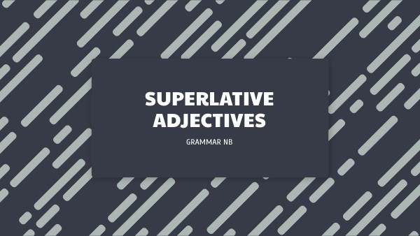 SUPERLATIVE ADJECTIVES | Genially