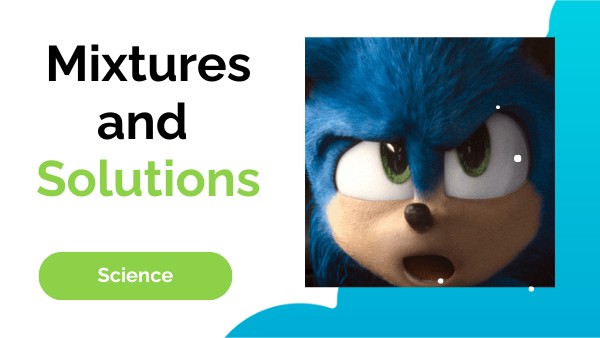 Mixtures & solutions | Genially