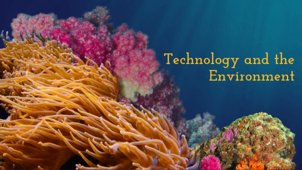 Technology and the Environment | Genially