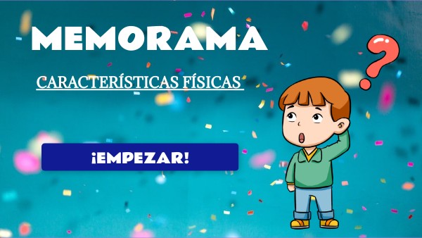 MEMORAMA-CARACTERÍSTICAS FÍSICAS | Genially