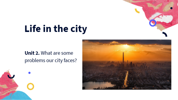 ICH2AUNIT2 LIFE IN THE CITY | Genially