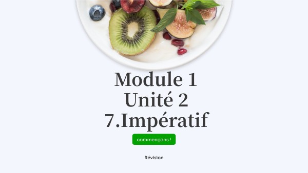 Module 1 Unité 2 7.Impératif