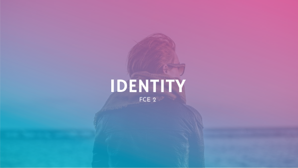 FCE 2 - Identity | Genially