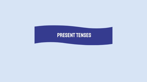 Present Tenses
