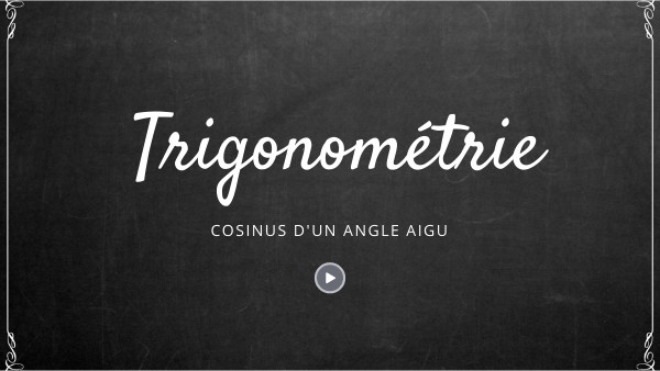 Trigonométrie_Cosinus d'un angle | Genially