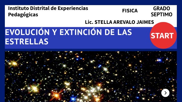 FORMACION Y EXTINCION DE LAS ESTRELLAS | Genially